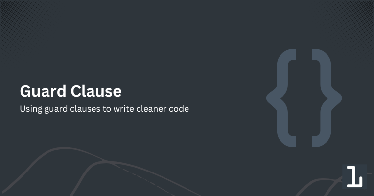 Using guard clauses to write cleaner code - HiBit